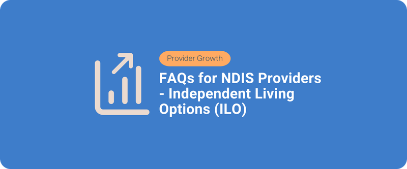 NDIS Independent Living Options (ILO) Guide | FAQs